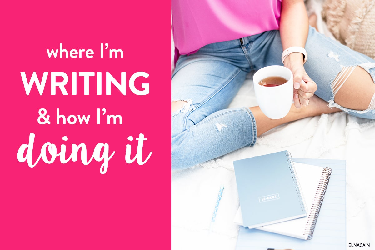 Where I'm Writing and How I'm Doing It - Elna Cain