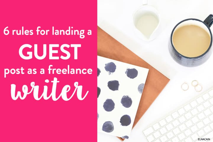 6 Rules for Guest Posting (+ Opportunities to Guest Post) - Elna Cain
