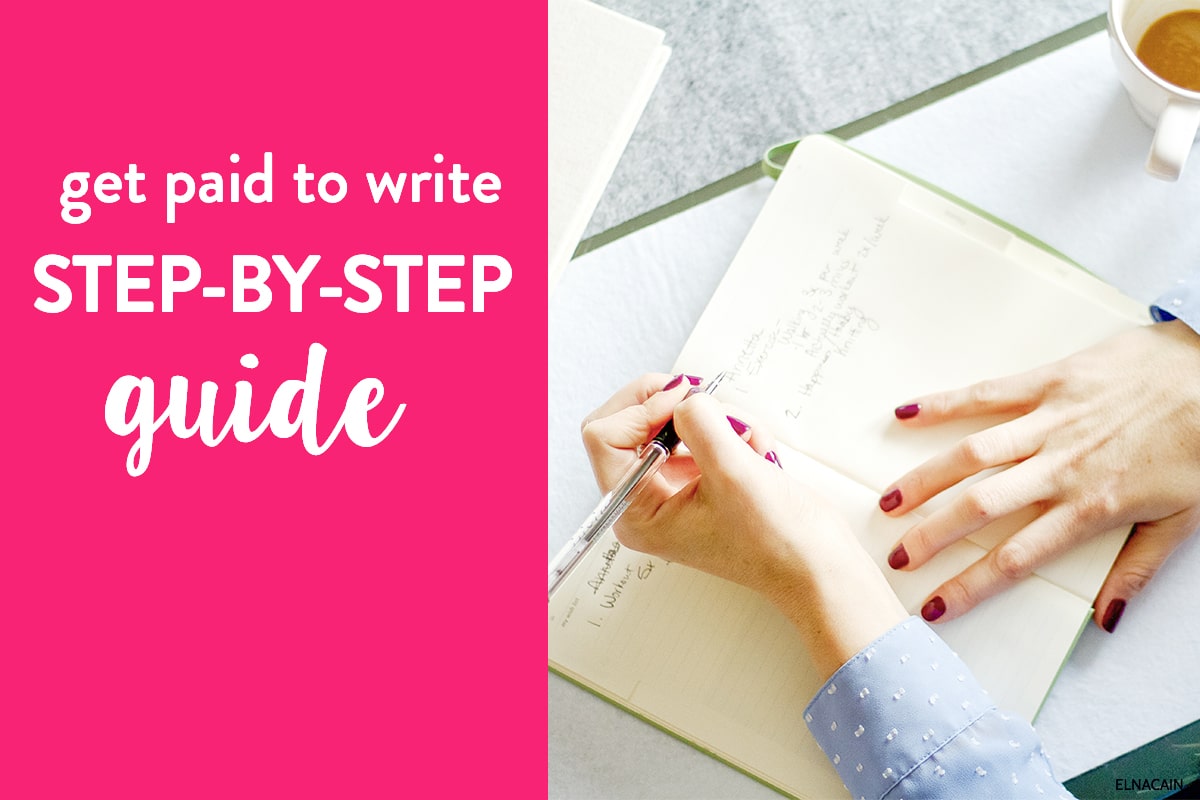 Get Paid to Write – A Step-by-Step Guide - Elna Cain