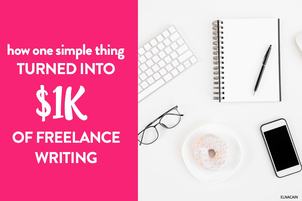 How One Simple Thing Turned Into $1k of Freelance Writing Business ...