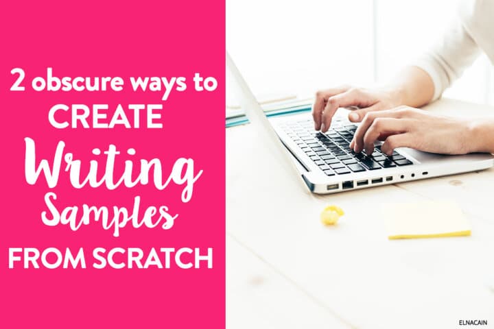 2 Obscure Ways You Can Create Writing Samples from Scratch - Elna Cain