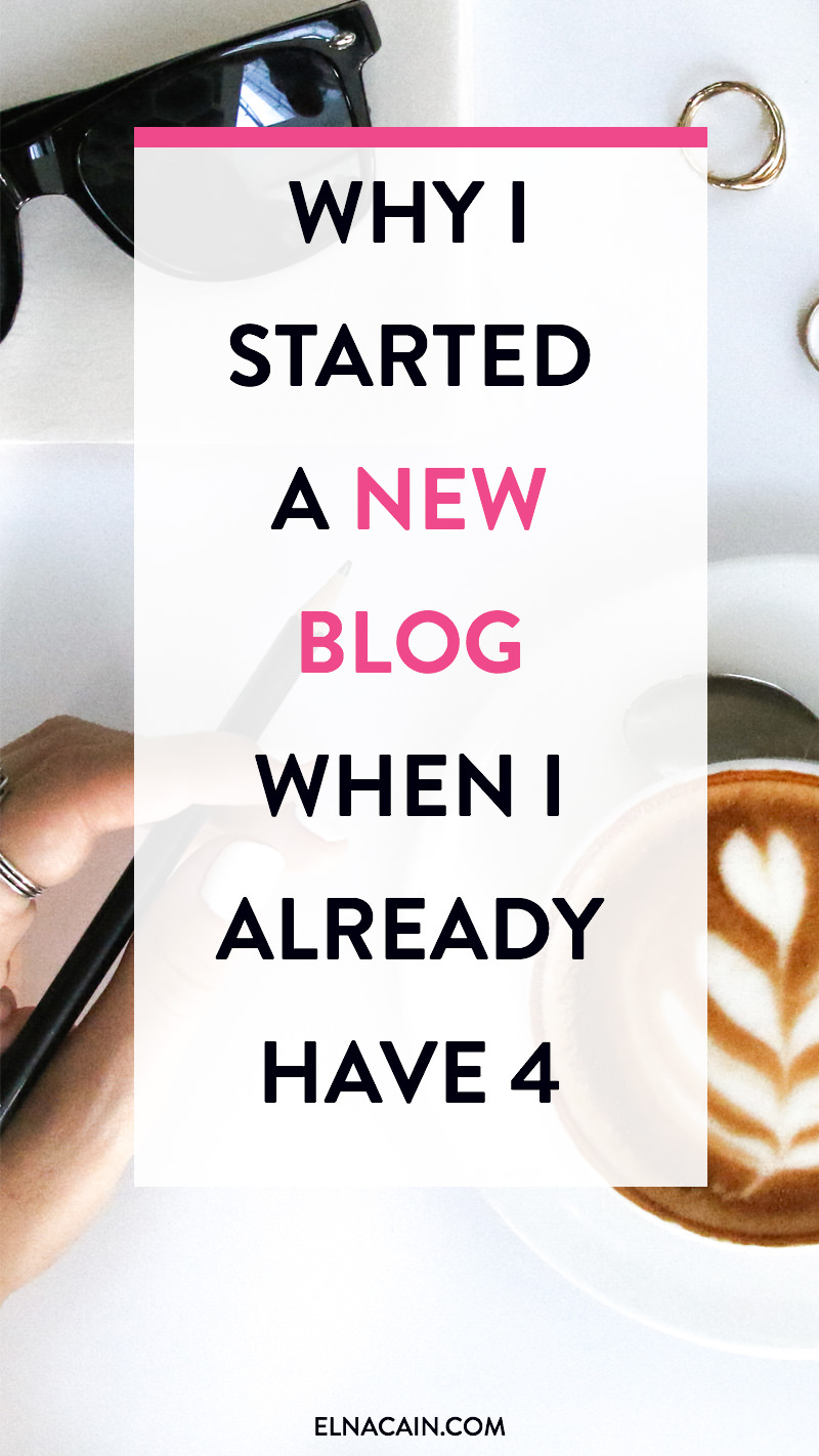 Why I Started a New Blog When I Already Have 4 - Elna Cain