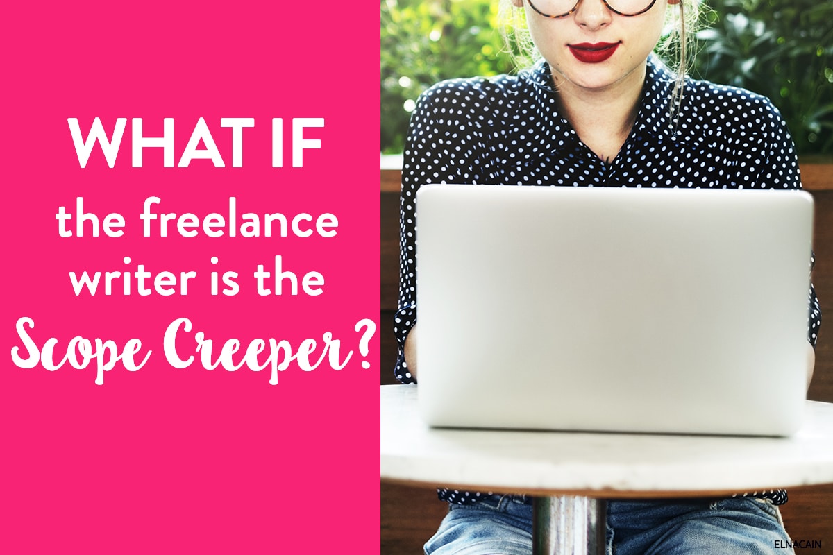Scope Creep: What If the Freelance Writer IS One? - Elna Cain