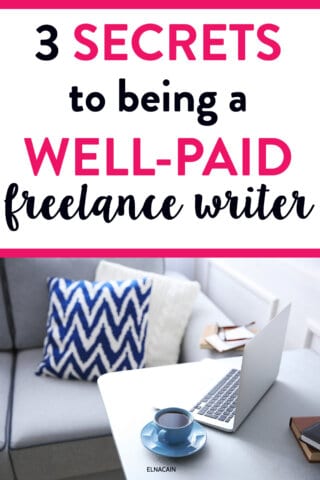 The 3 Secrets to Being a Well-Paid Freelance Writer - Elna Cain