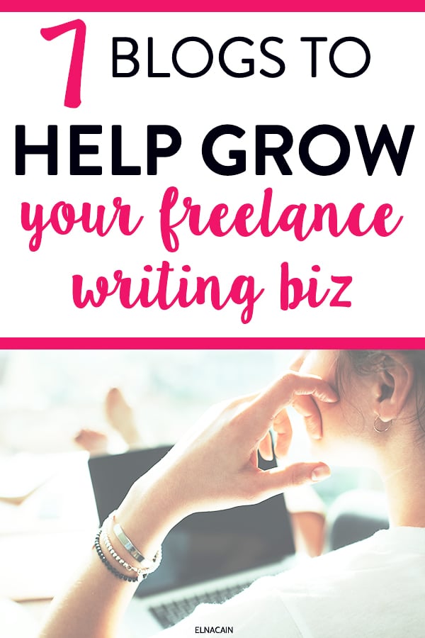 7 Blogs to Help Grow Your Freelance Writing Biz - Elna Cain