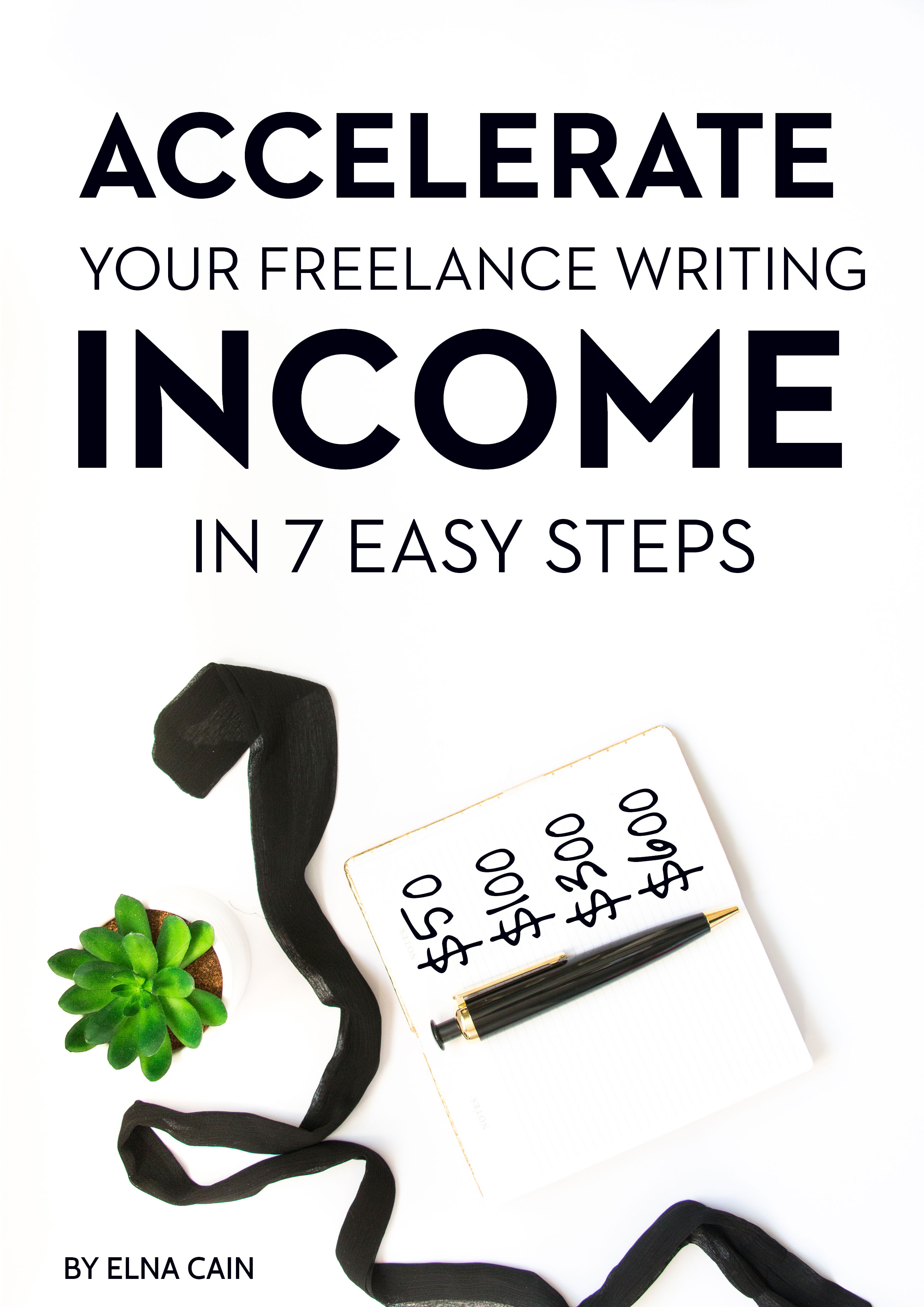 Accelerate Your Freelance Writing Income - Elna Cain