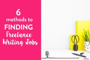 6 Methods to Find Freelance Writing Jobs As a Beginner - Elna Cain