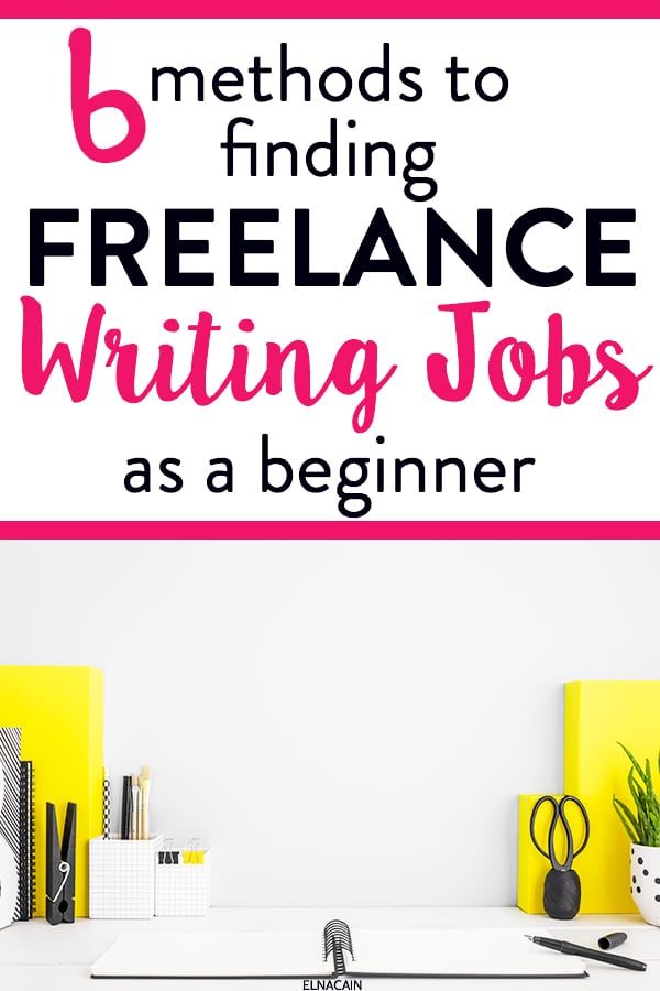 6 Methods to Find Freelance Writing Jobs As a Beginner - Elna Cain