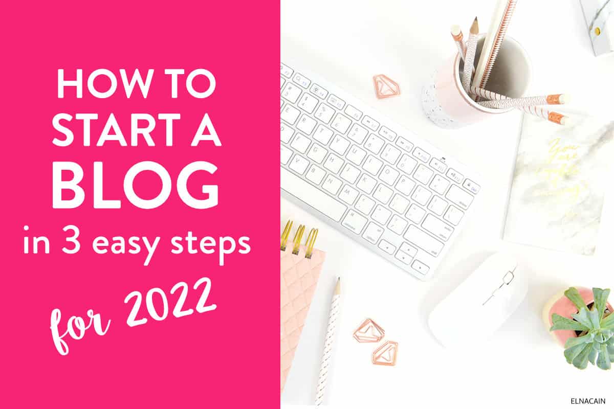 How to Start a Blog for Your Business in 3 Easy Steps - Elna Cain