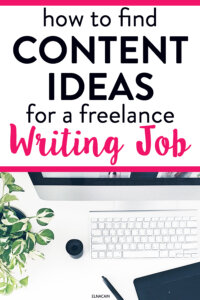 How to Find Content Ideas for a Freelance Writing Job (And Write the ...