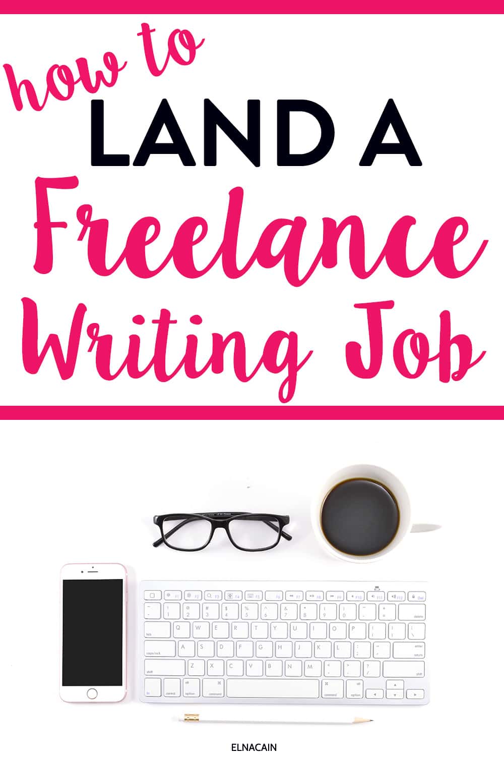 How to Land a Freelance Writing Job in 2025 (as a Beginner) - Elna Cain