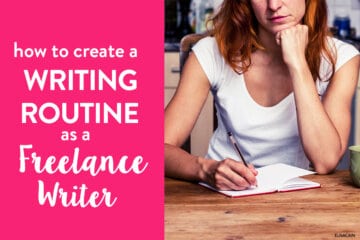How to Create a Writing Routine As a Freelance Writer - Elna Cain