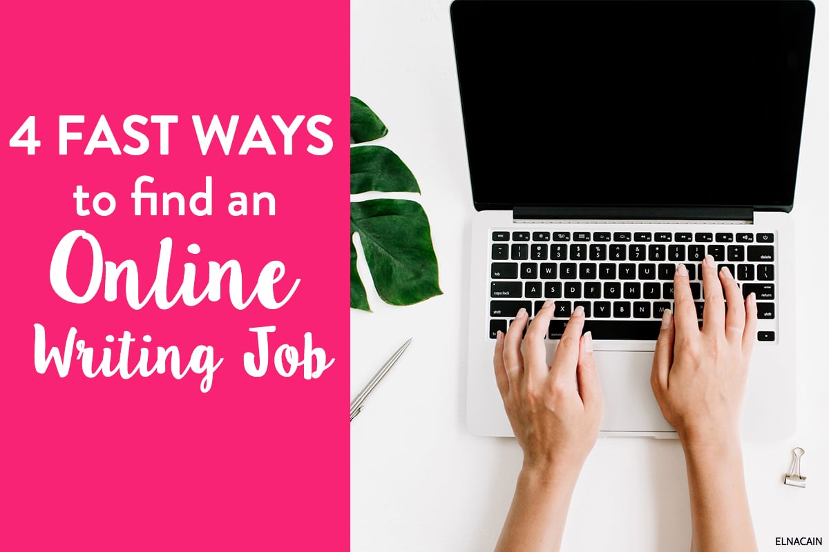 4 Fast Ways To Find Online Writing Jobs Elna Cain