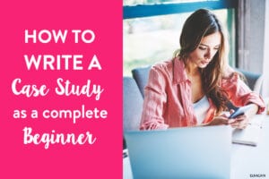 How to Write a Case Study – An Easy Step by Step Guide - Elna Cain