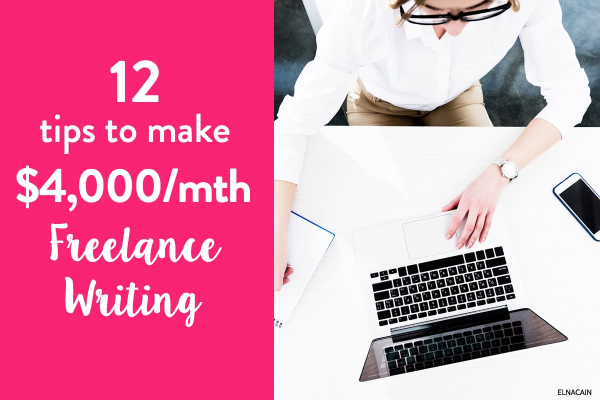 12 Tips to Make $4,000 a Month Freelance Writing - Elna Cain