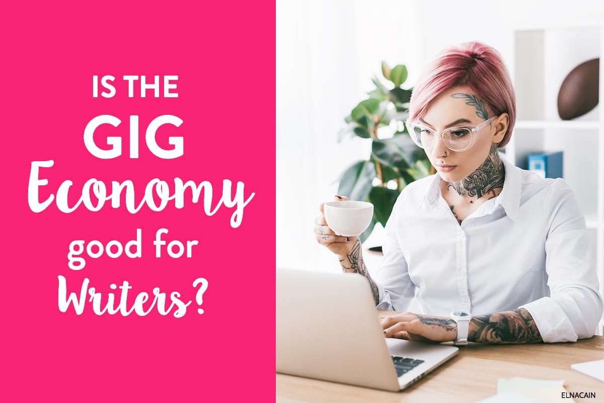 Is the Gig Economy Good for Freelance Writers? - Elna Cain