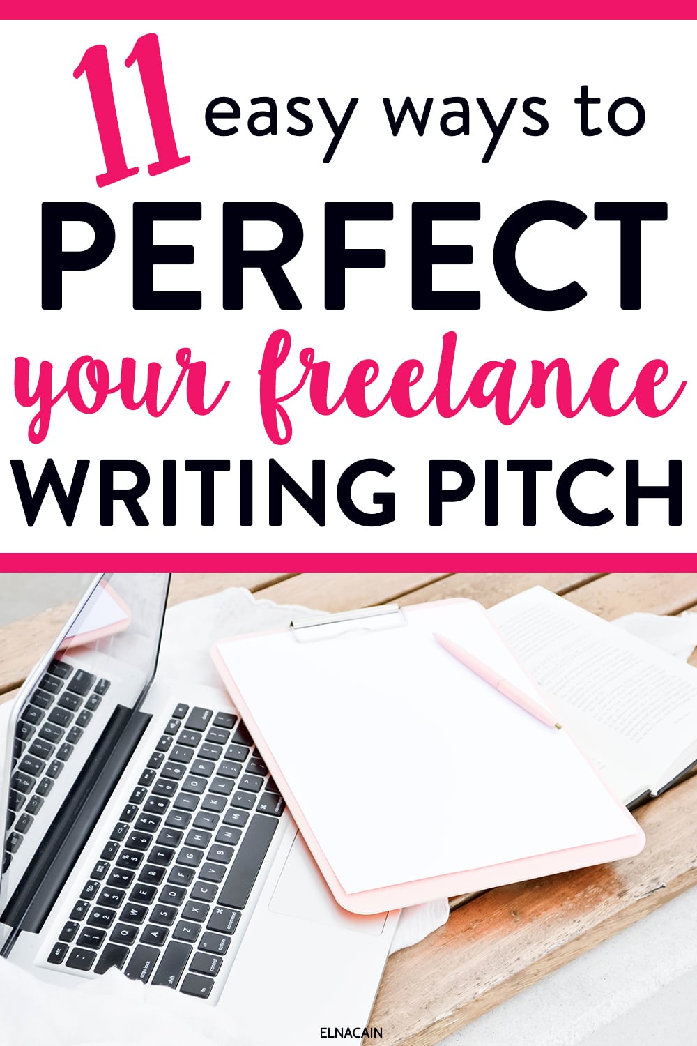 11 Ways to Perfect Your Freelance Writing Pitch - Elna Cain