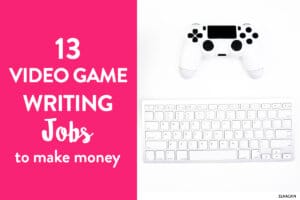 13 Video Game Writing Jobs For The Gamer In You - Elna Cain