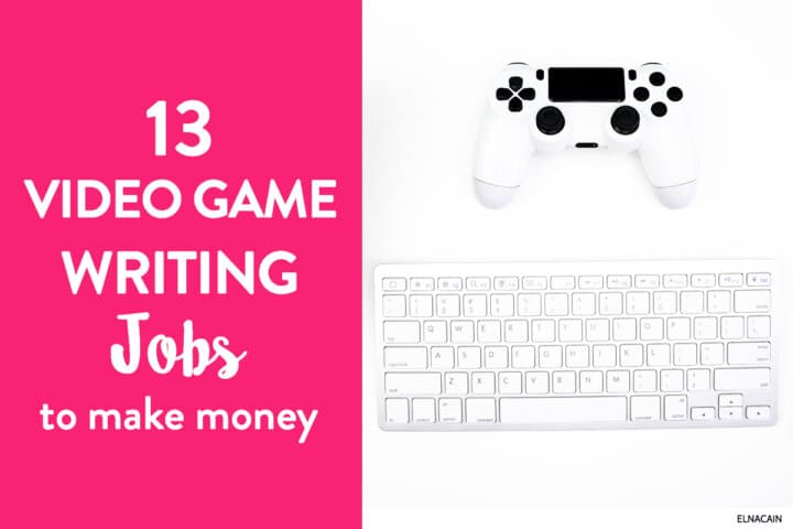 13 Video Game Writing Jobs For The Gamer In You - Elna Cain