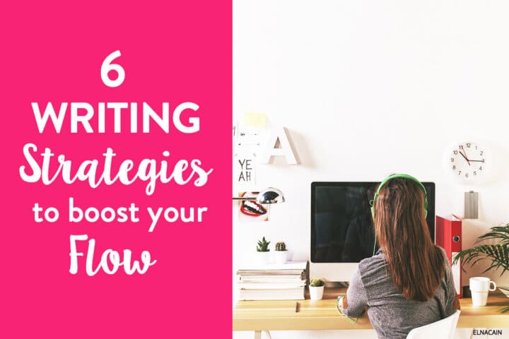 Easy Writing Strategies to Boost Your Writing Flow - Elna Cain