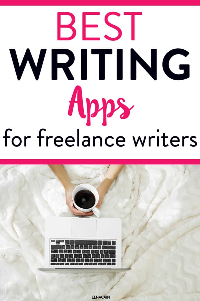 The Best Writing Apps for Freelance Writers - Elna Cain