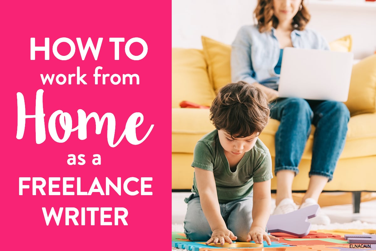 How to Work as a Freelance Writer With Little Kids to Take Care Of ...