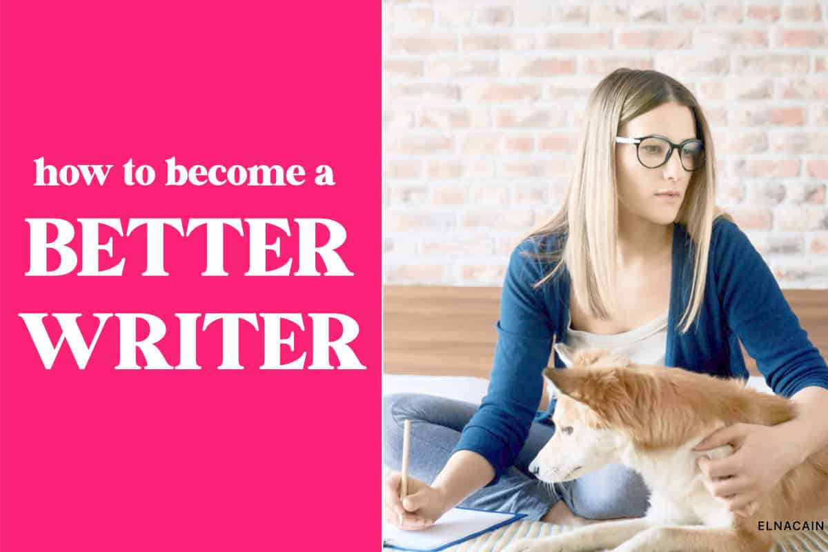 How to Become a Better Writer: The Definitive Guide in 2026 - Elna Cain