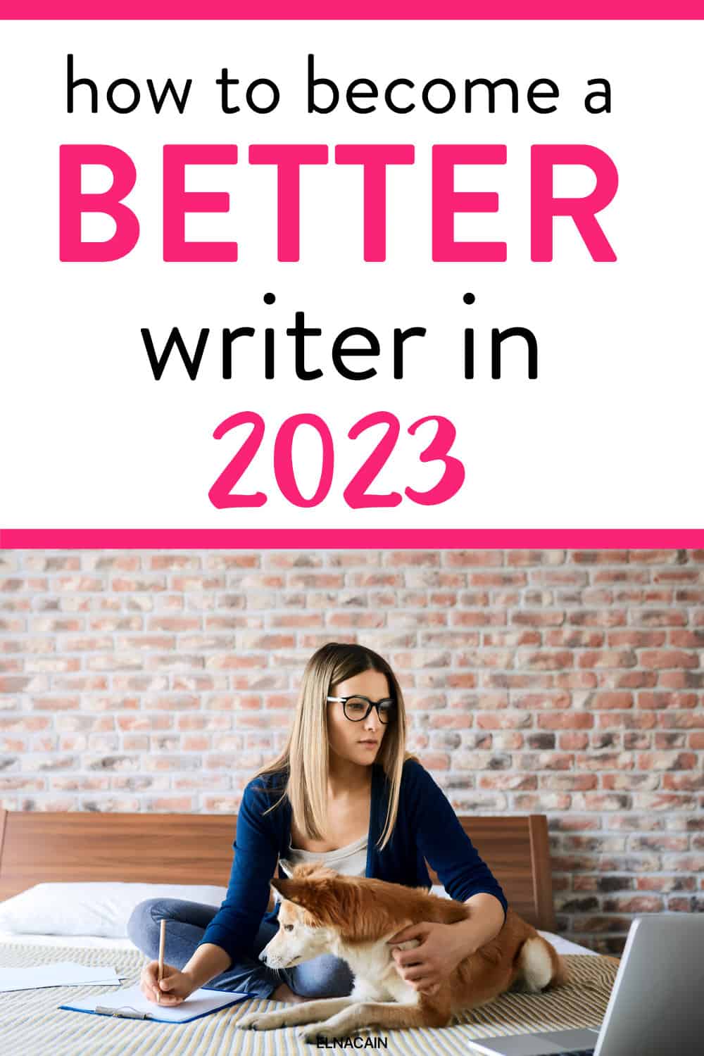 How to Become a Better Writer: The Definitive Guide in 2023 - Elna Cain