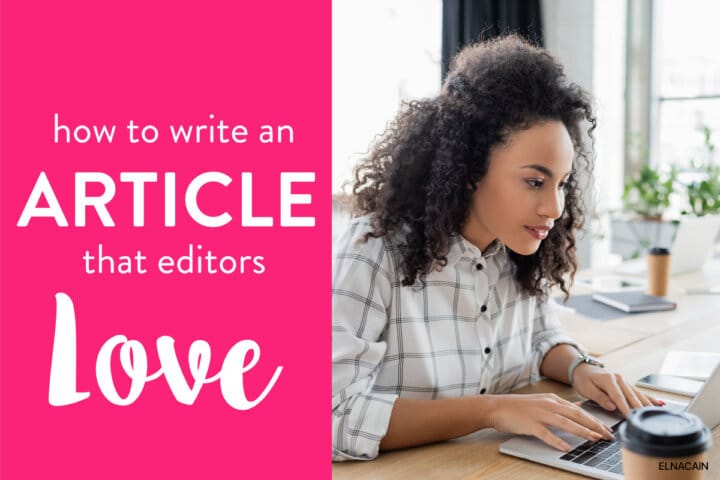 How to Write a Magazine Article Editors Will Love - Elna Cain