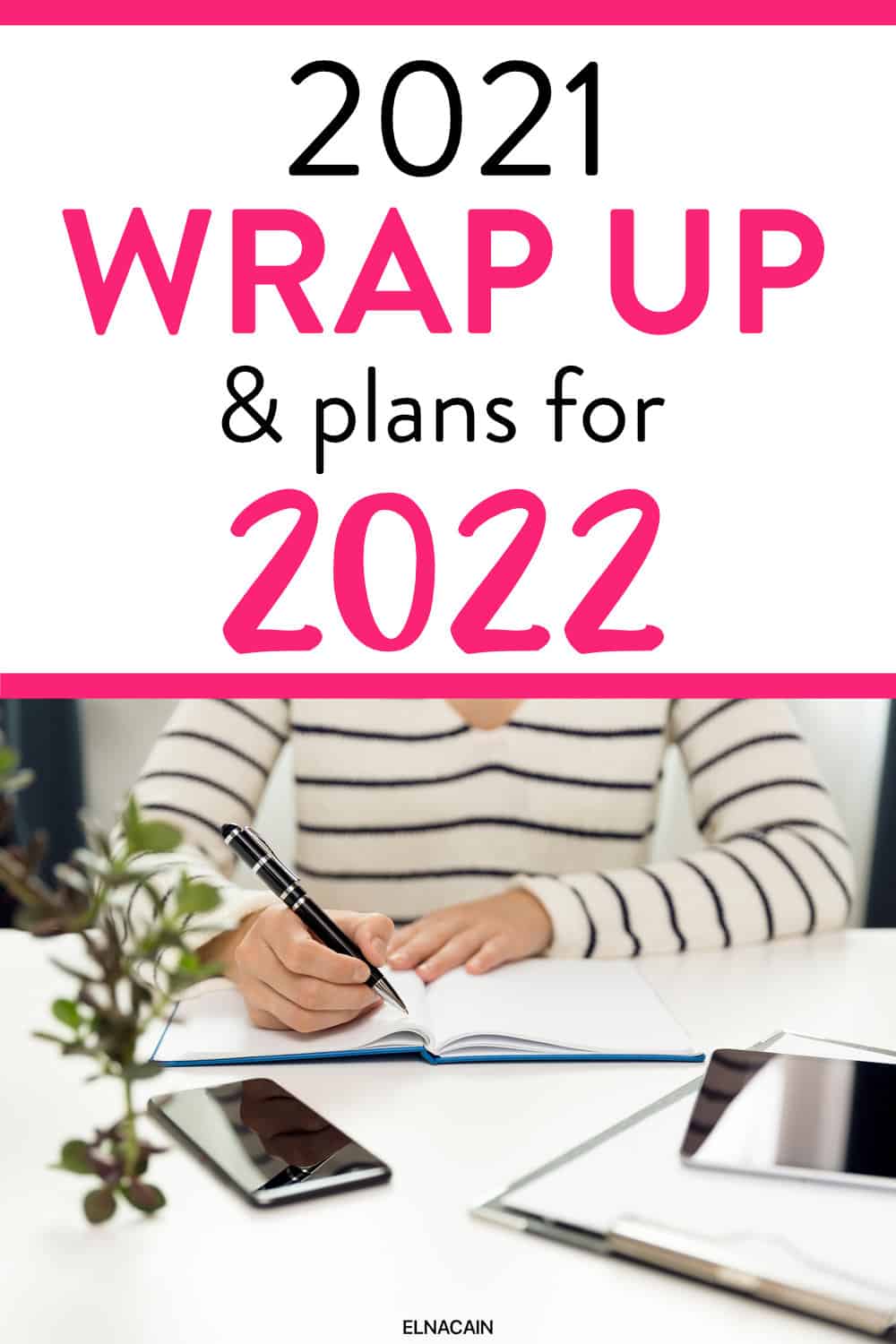 2021: My End of Year Wrap Up & Plans for 2022 - Elna Cain
