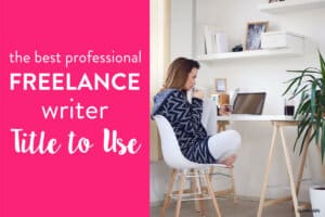 The Best Professional Freelance Writer Titles You Can Use - Elna Cain