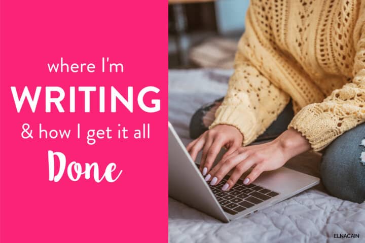 Where I'm Writing Now (And How I Get It All Done) - Elna Cain