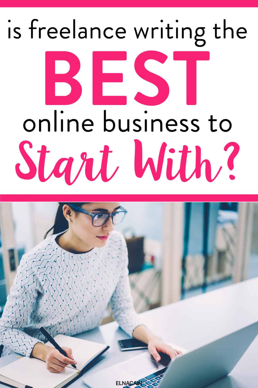 Is Freelance Writing the Best Online Business to Start With? - Elna Cain