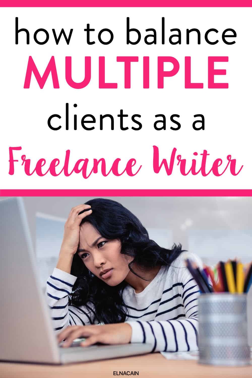 How to Balance Multiple Clients As a New Freelance Writer - Elna Cain How to Balance Multiple Clients As a New Freelance Writer - Elna Cain
