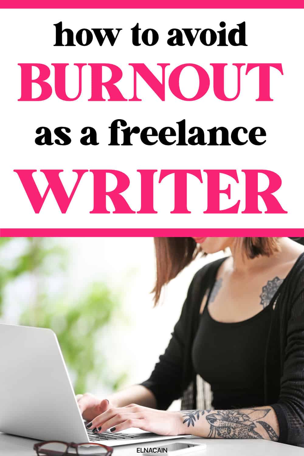 How to Avoid Burnout as a Freelance Writer (11 Proven Tips) - Elna Cain