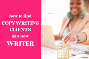 19 TOP Ways to Find Copywriting Clients for Beginners - Elna Cain
