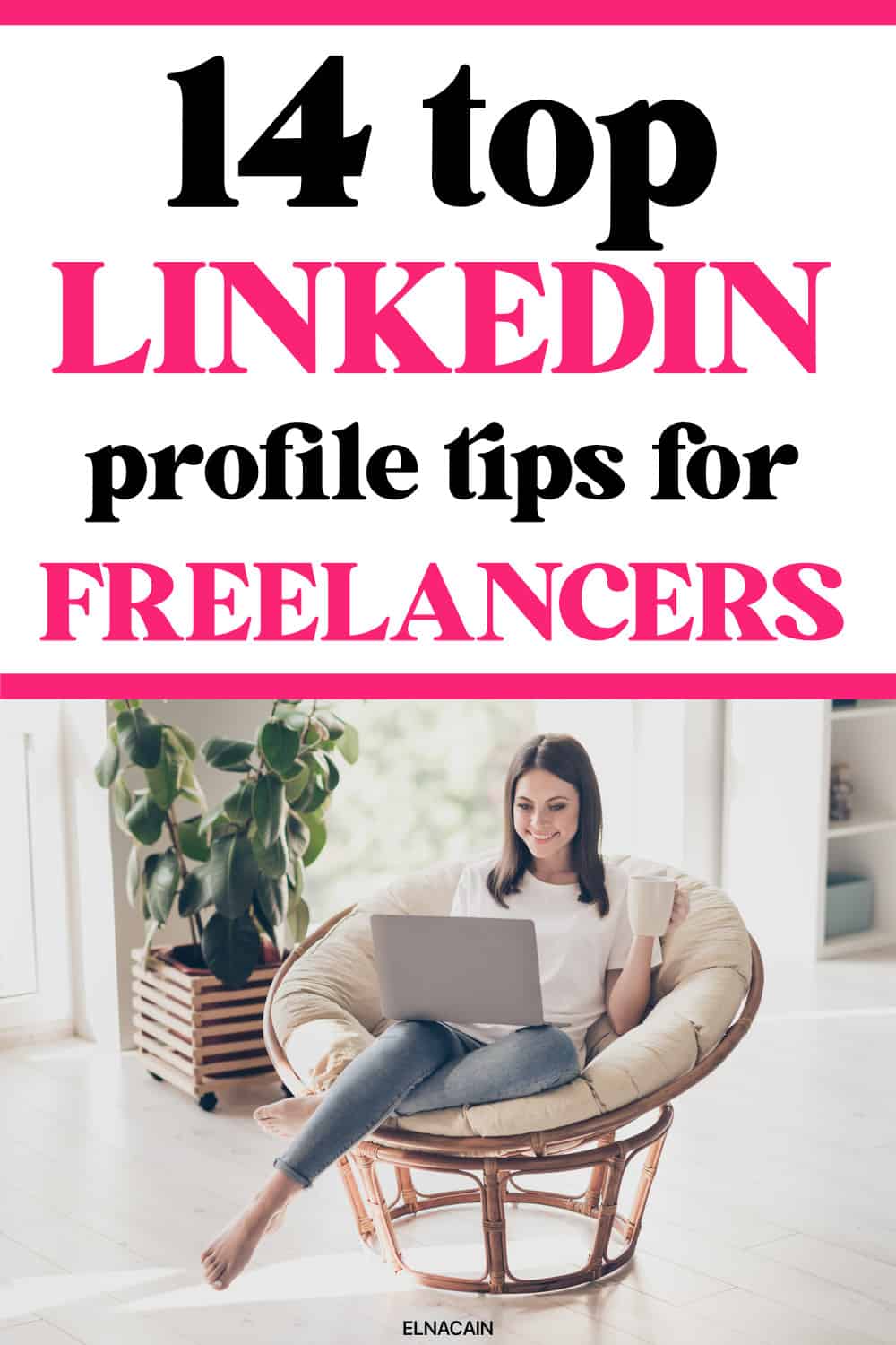 14 Top LinkedIn Profile Tips for Freelance Writers - Elna Cain