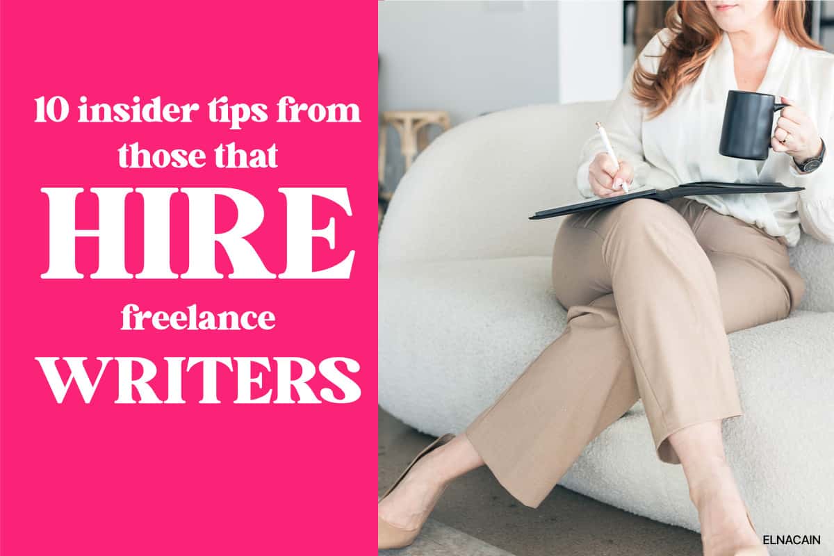 10 Insider Tips for Freelance Writers From Those Who Hire Them - Elna Cain