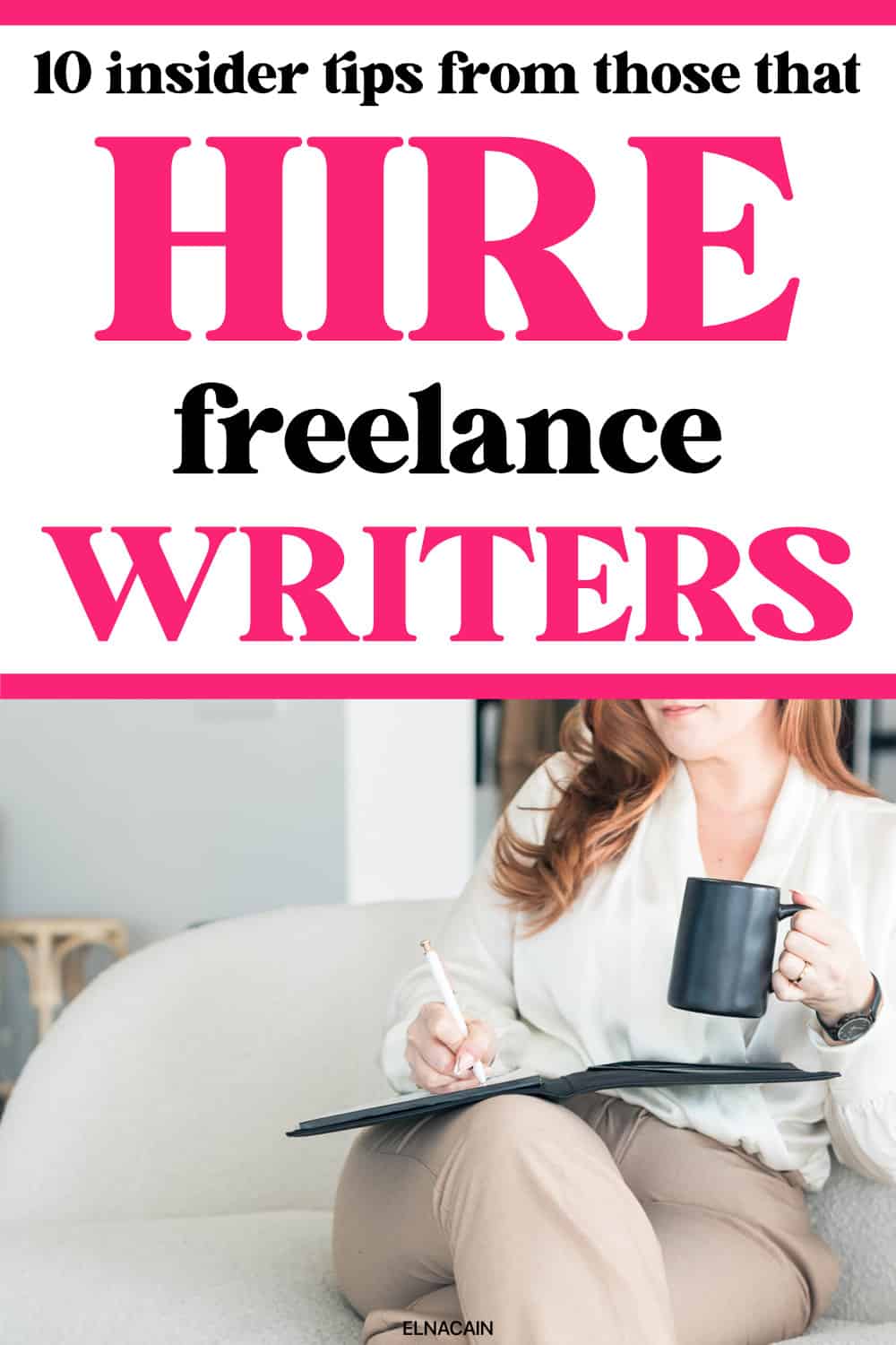 10 Insider Tips for Freelance Writers From Those Who Hire Them - Elna Cain