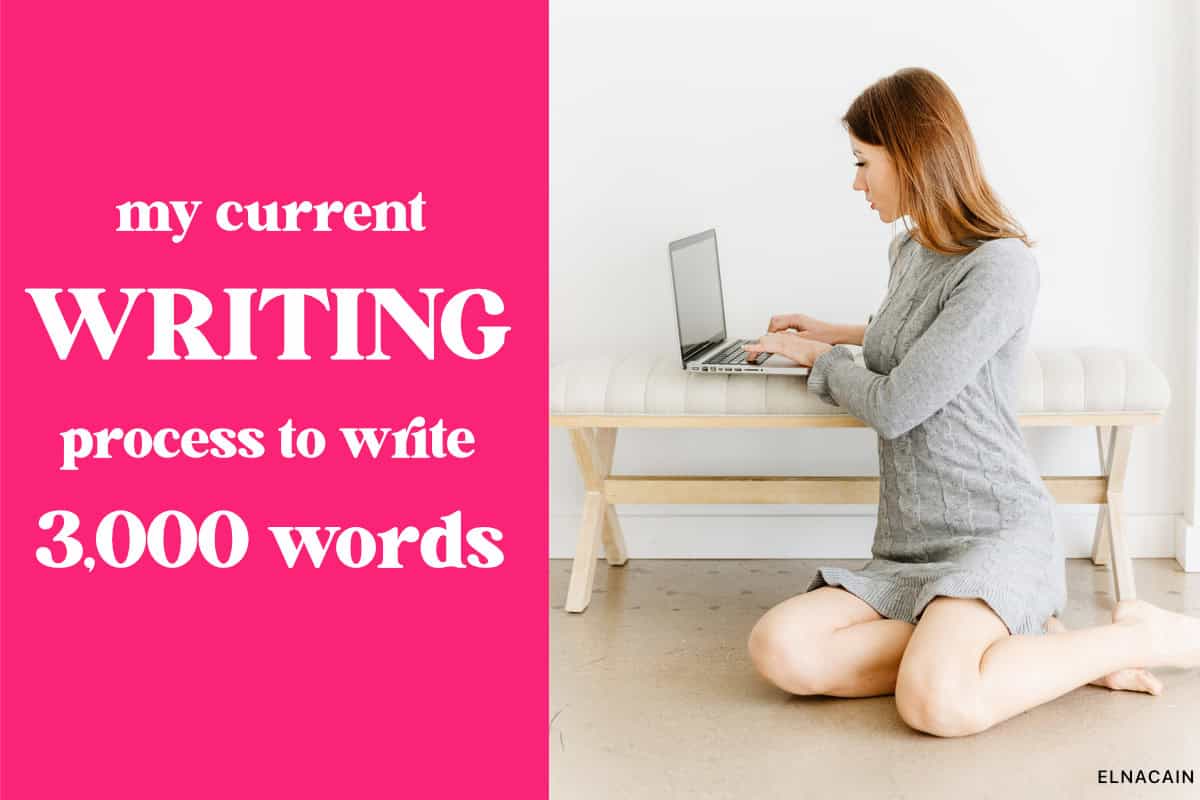 My Current Process to Quickly Write 3,000 Words for Clients - Elna Cain